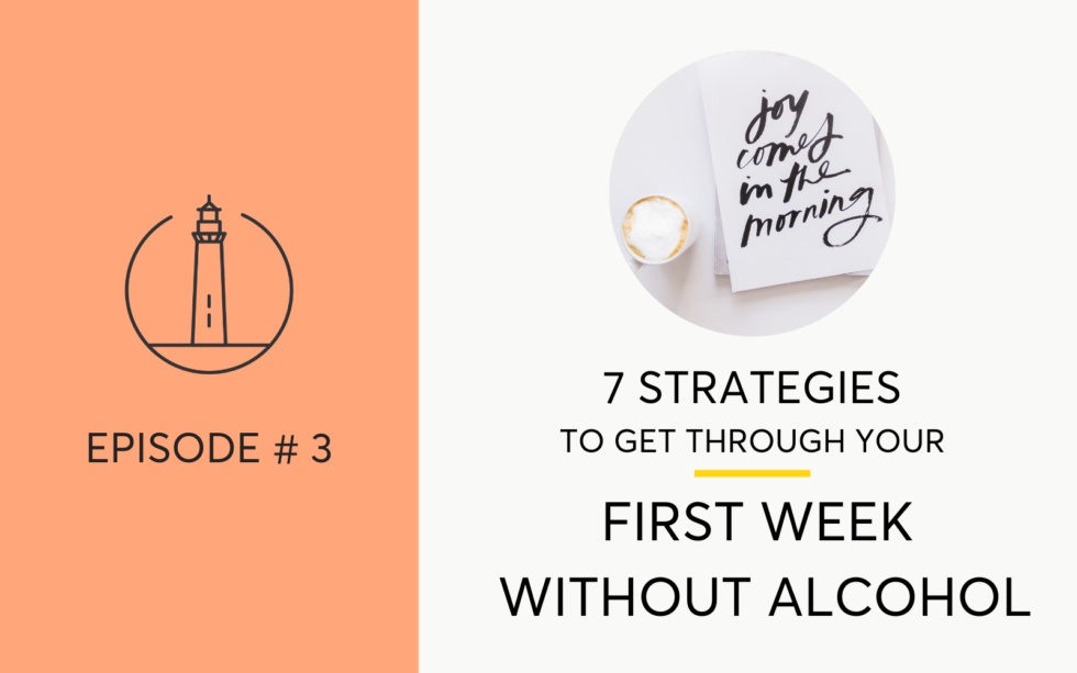 7 strategies for your first week sober | Hello Someday Coaching